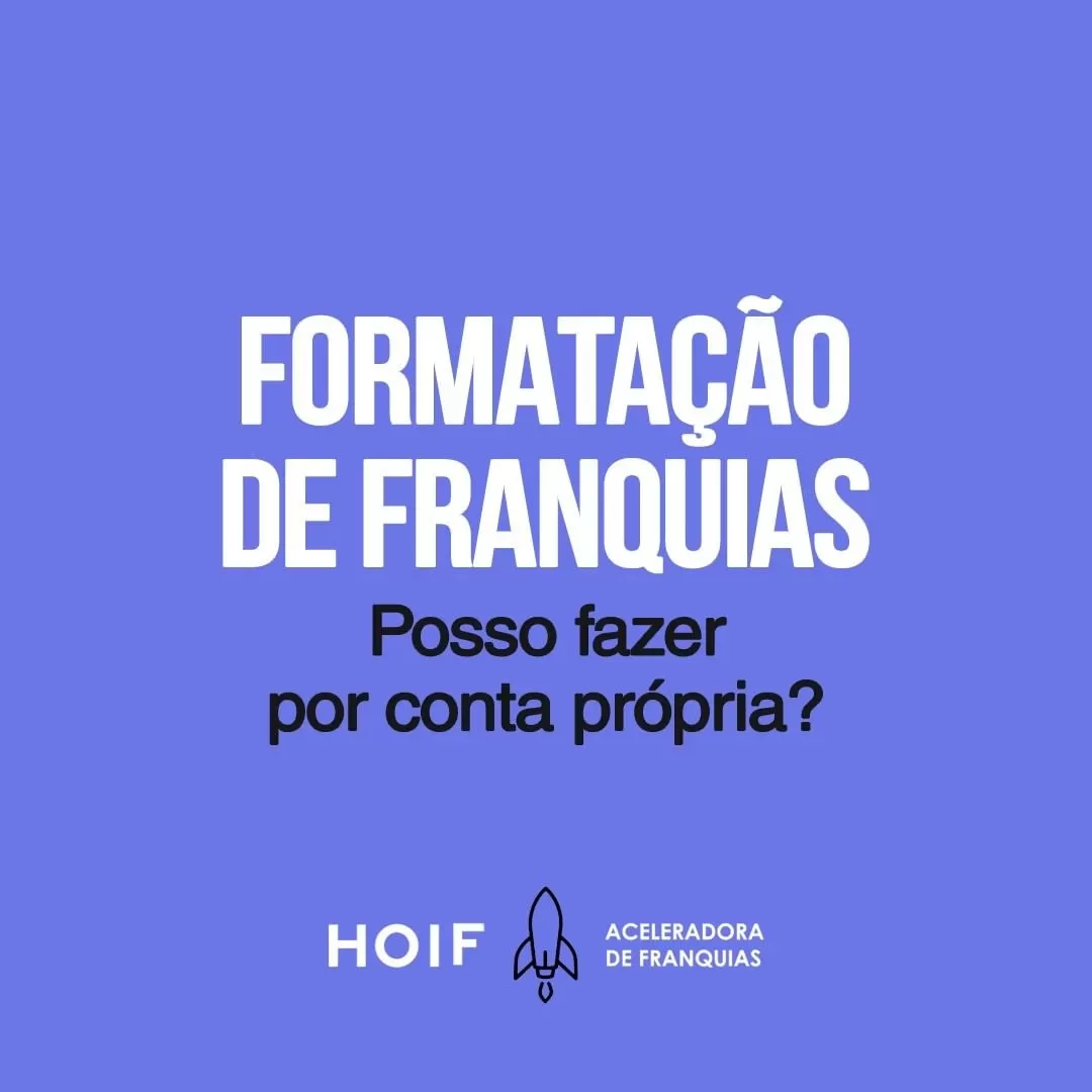 Descubra se vale a pena franquear por conta própria - HOIF